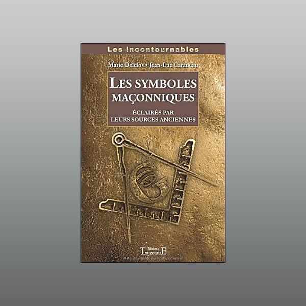 Les symboles maconniques éclairés par leurs sources anciennes